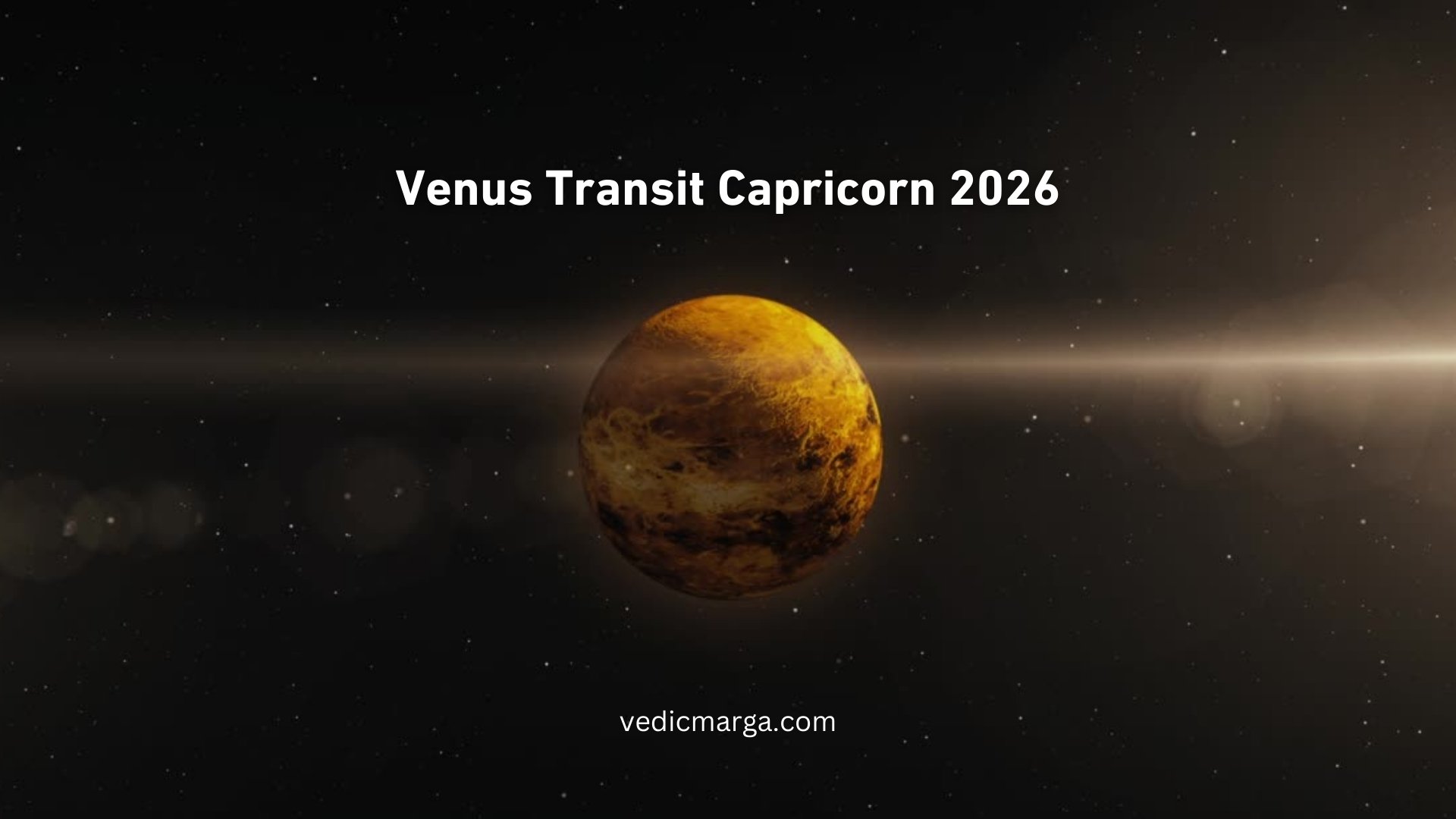 Venus Transit in Capricorn 2026 - Effects for All Zodiac Signs